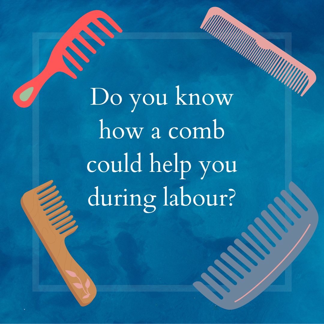 How a comb can help you during labour! - Just Exhale