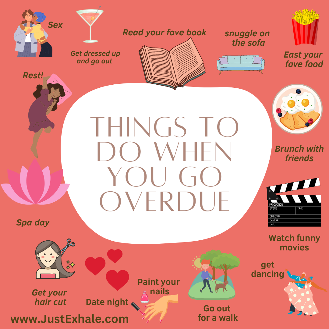 Are you overdue? Things you can do… - Just Exhale